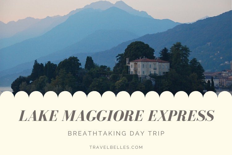 Lake Maggiore Express: Breathtaking Day Trip – Travel Belles