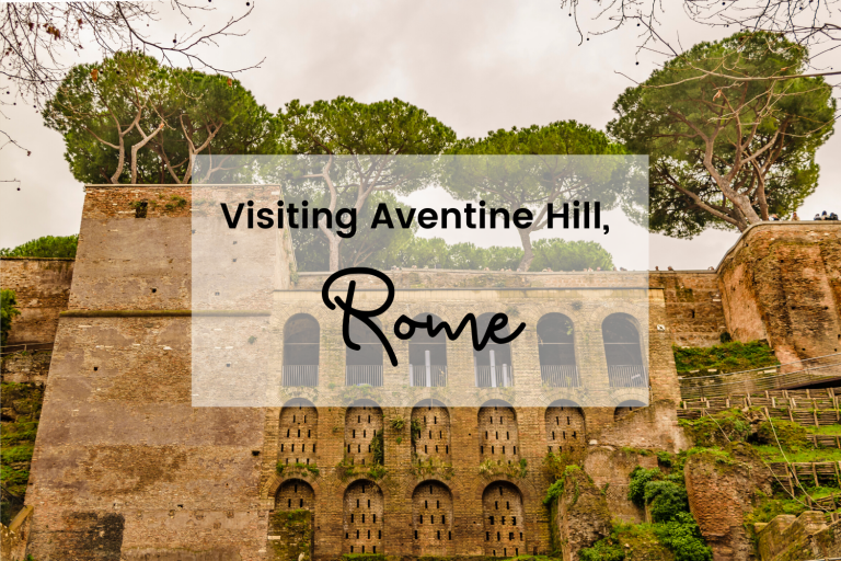 Visiting Aventine Hill, Rome – Travel Belles