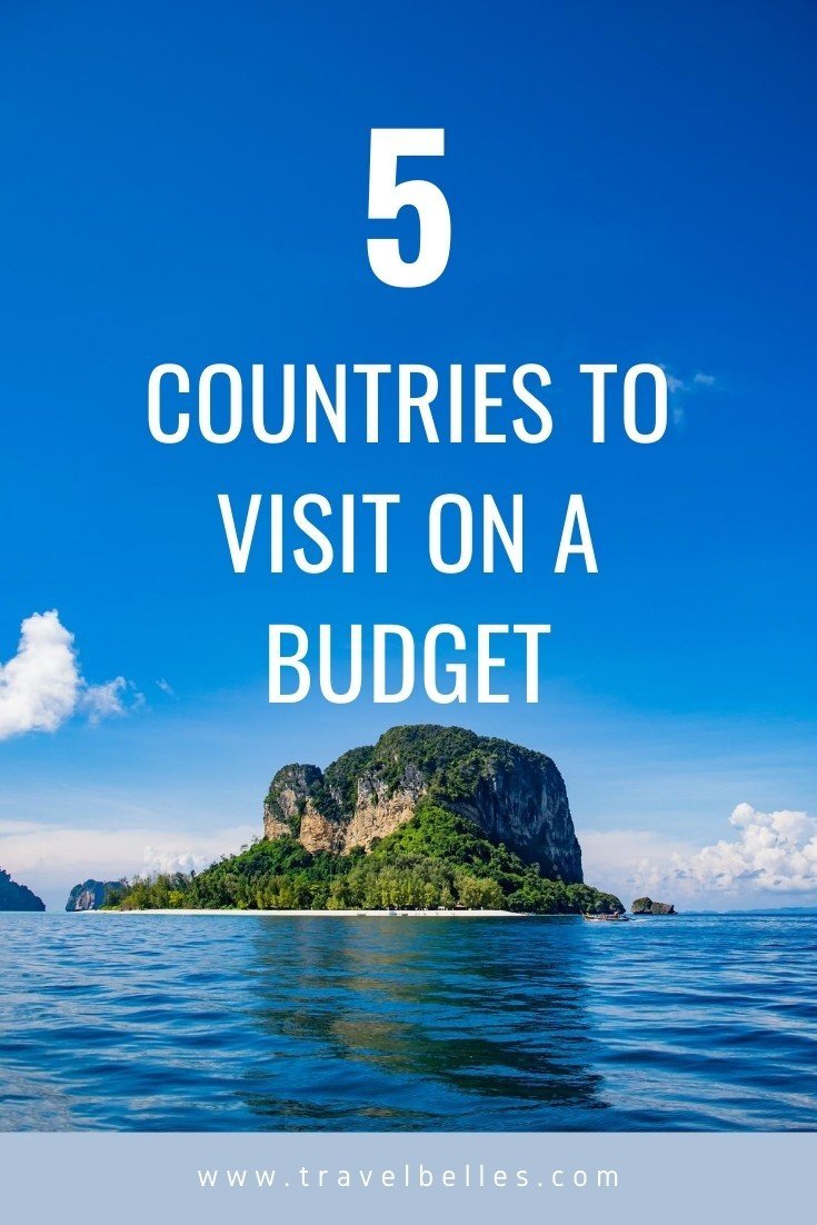 5 Countries To Visit On A Budget – Travel Belles